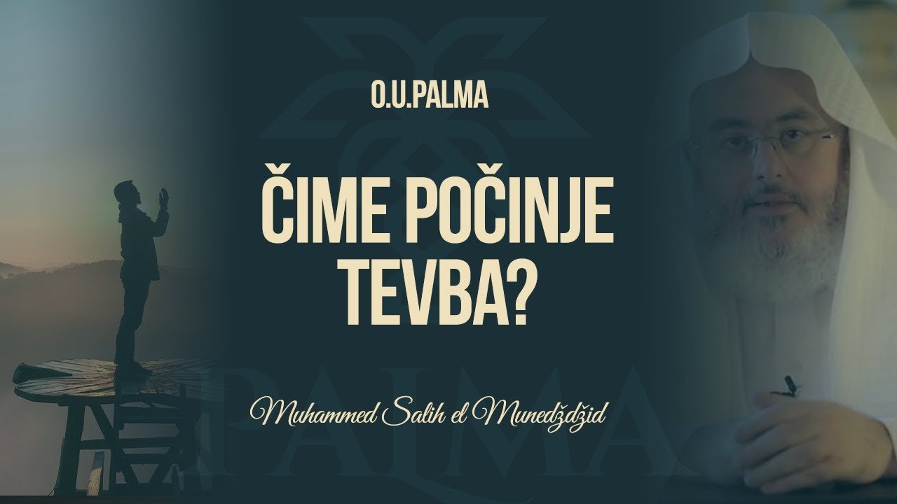 Čime počinje tevba (pokajanje) Allahu | Šejh Muhammed el-Munedždžid ...